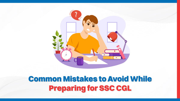 Common Mistakes to Avoid While Preparing for SSC CGL - Oswaal Books