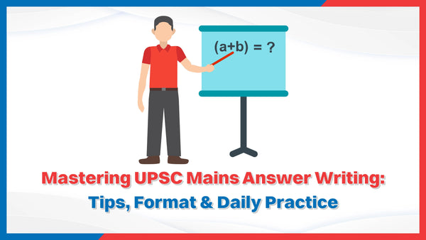 Mastering UPSC Mains Answer Writing: Tips, Format & Daily Practice - – Oswaal Books