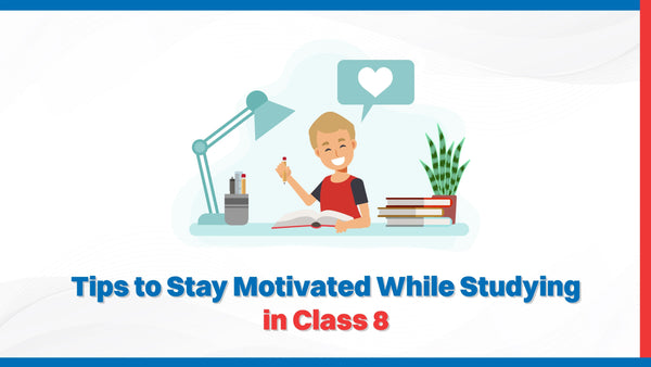 Tips to Stay Motivated While Studying in Class 8 - Oswaal Books
