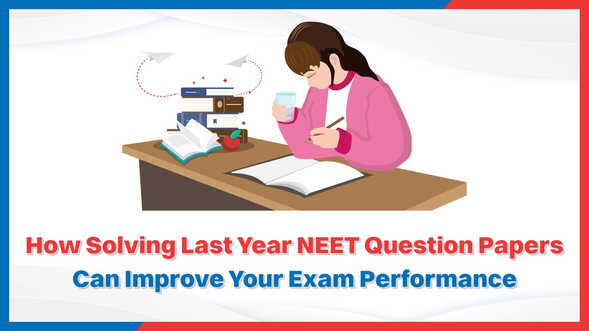 How Solving Last Year NEET Question Papers Can Improve Your Exam ...