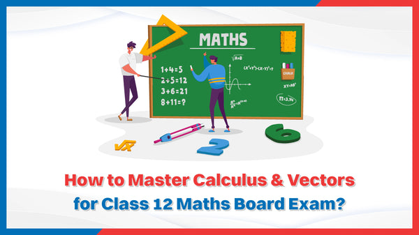 How to Master Calculus & Vectors for Class 12 Maths Board Exam ...