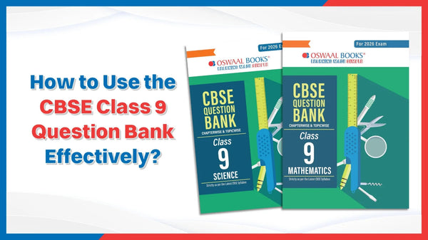 How to Use the CBSE Class 9 Question Bank Effectively? - Oswaal Books