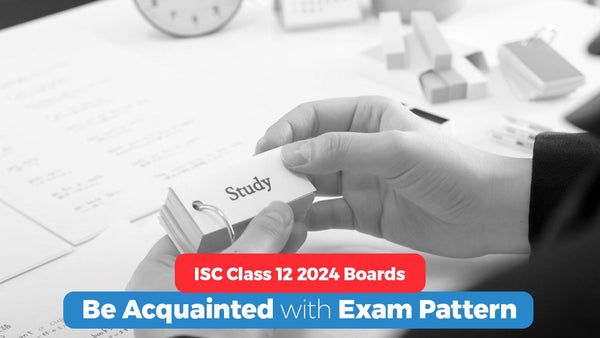 ISC Class 12 2024 Boards: Be Acquainted with the Exam Pattern - Oswaal ...